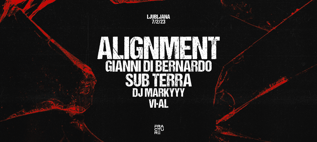 Vstopnice za FRACTURE presents ALIGNMENT (KNTXT), Stebrna dvorana / Gospodarsko Razstavišče ...