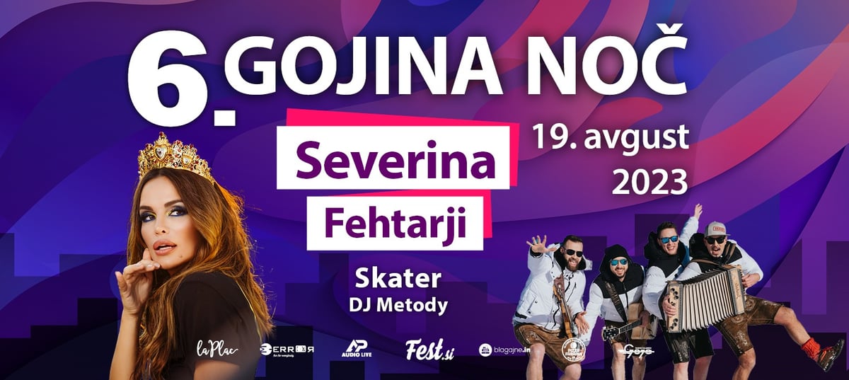 Vstopnice za 6. Gojina noč 2023 - Severina, Fehtarji, Skater, DJ, Poslovni center Goja, Ptuj ...