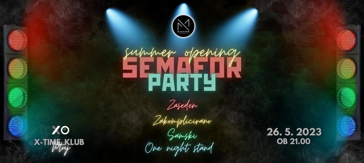 Vstopnice za Summer Opening SEMAFOR PARTY, X Time Klub Ptuj, Ptuj ...