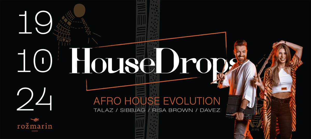 Vstopnice za HOUSE DROPS I TALAZ & PULSEdjs I Afro House Evolution ...