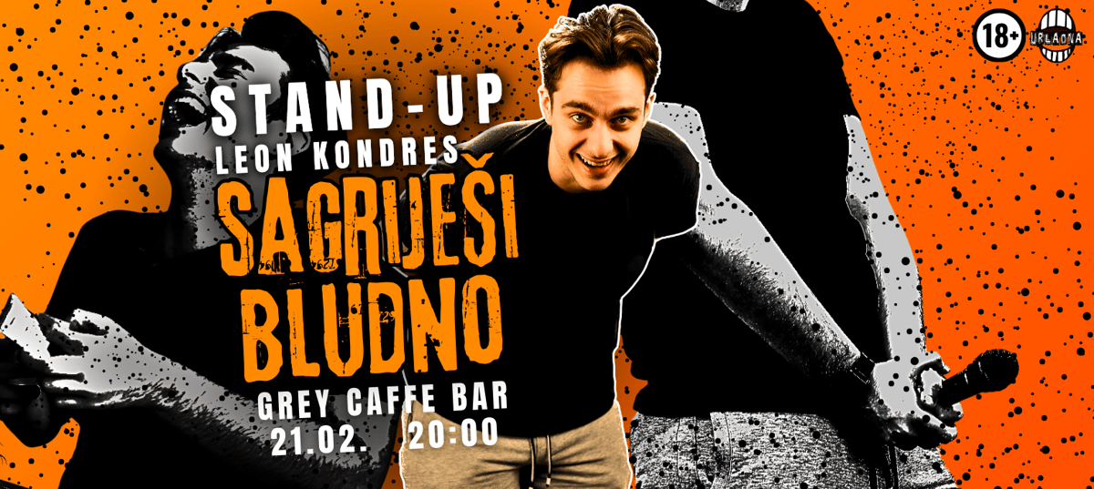 Tickets for SAGRIJEŠI BLUDNO: Stand-up by Leon Kondres || URLAONA, Grey ...