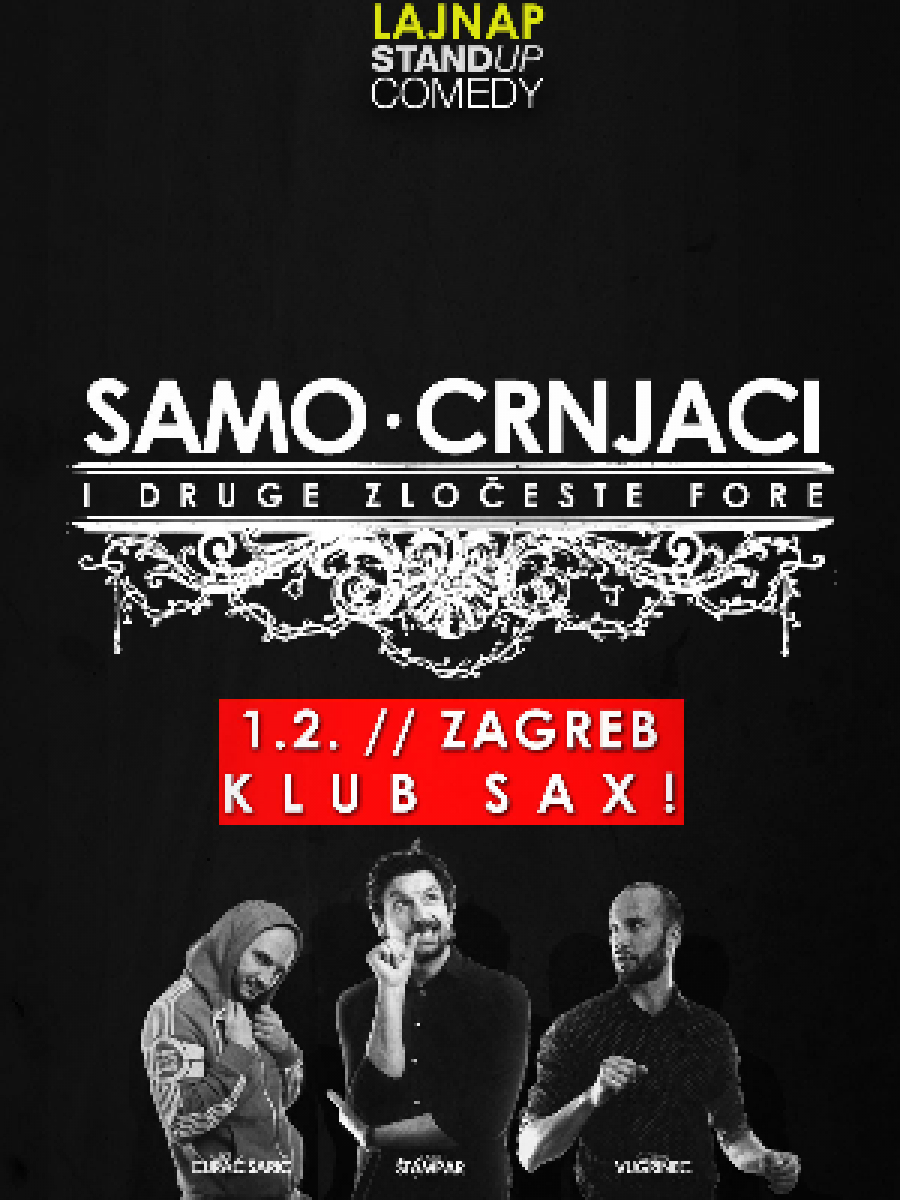 Ulaznice za SAMO CRNJACI by LAJNAP - stand-up comedy show, Klub Sax ...