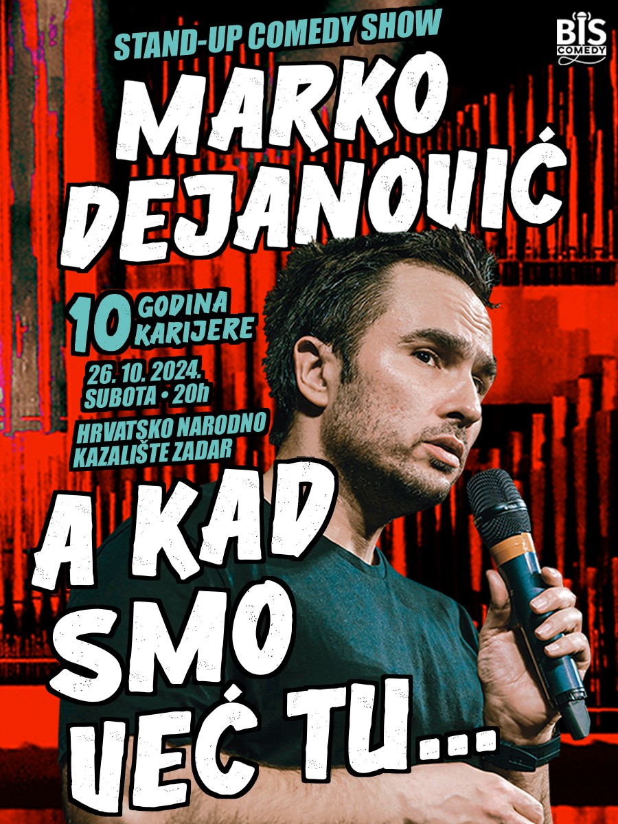 Ulaznice za ZADAR - Marko Dejanović "A kad smo već tu" 10 godina Stand ...