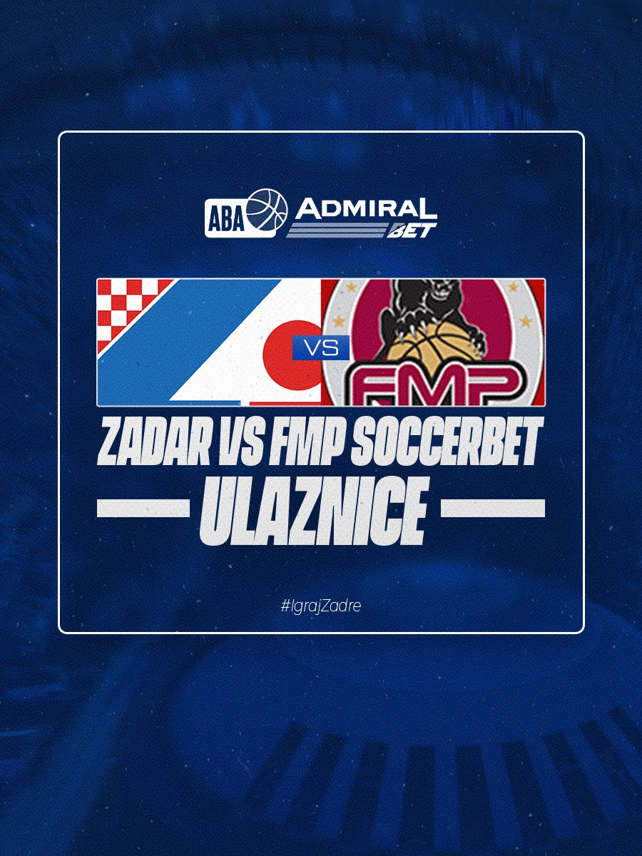 Ulaznice za KK Zadar - KK FMP Soccerbet (ABA League), ŠC Višnjik, Zadar ...