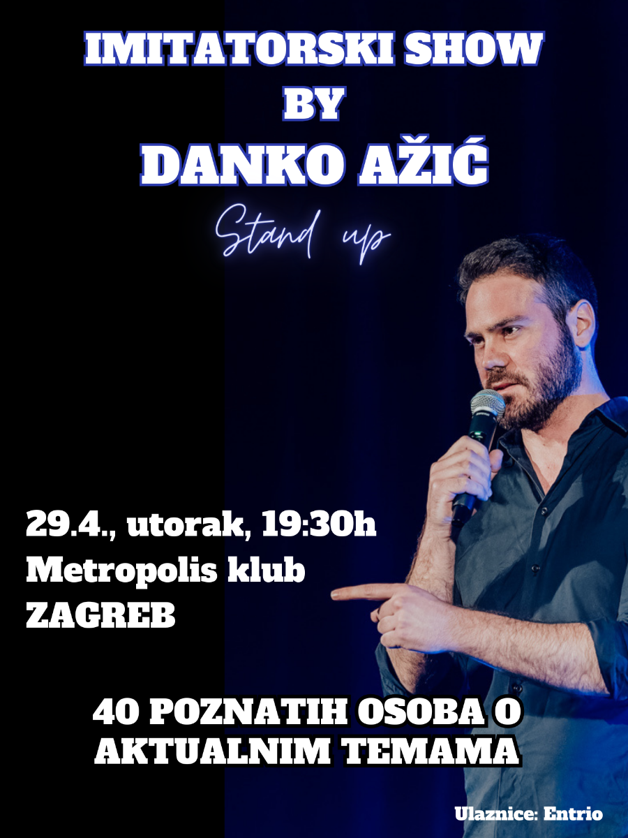 Ulaznice za Zagreb: IMITATORSKI STAND UP SHOW BY DANKO AŽIĆ, Metropolis Music & Billiards Club ...