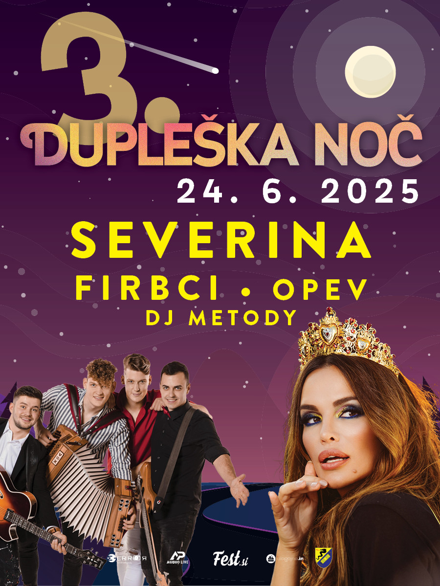Vstopnice za 3. Dupleška noč 2025 - Severina, Firbci, Opev, DJ, Zgornji ...