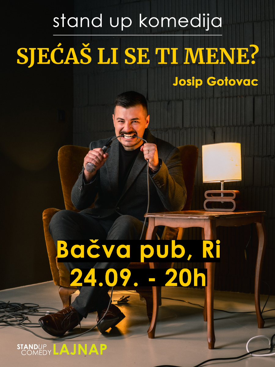 Ulaznice za Stand-up "SJEĆAŠ LI SE TI MENE? " - Josip Gotovac, Lajnap - RIJEKA, Bačva Pub ...