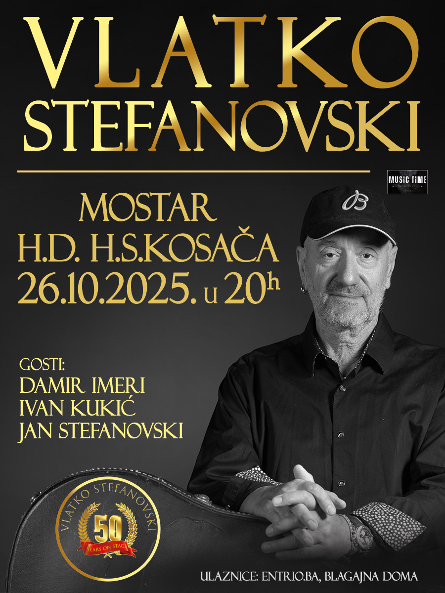 Ulaznice za Vlatko Stefanovski @ Mostar, Hrvatski dom Herceg Stjepan ...