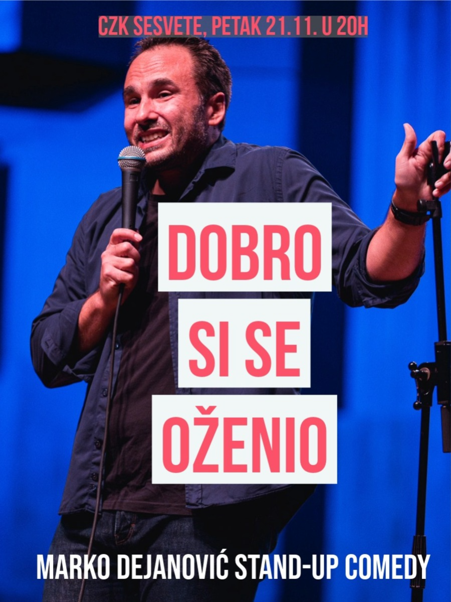 Ulaznice za SESVETE: Marko Dejanović novi StandUp Show "Dobro SI SE ...